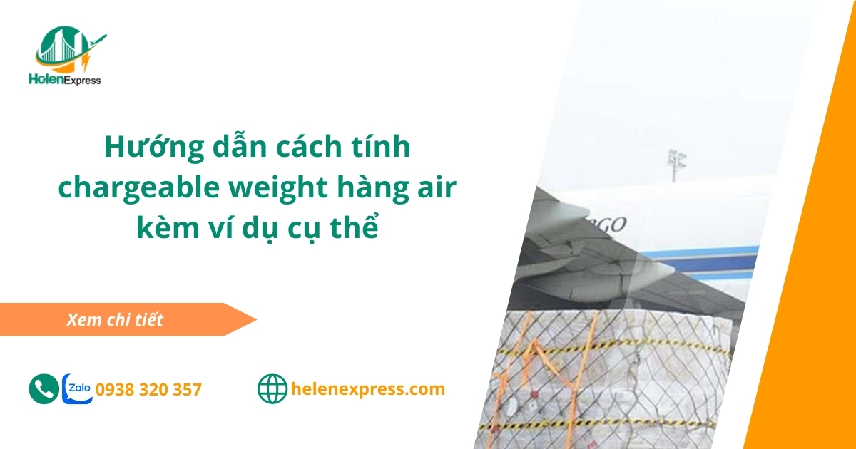 Hướng dẫn cách tính chargeable weight hàng air kèm ví dụ cụ thể